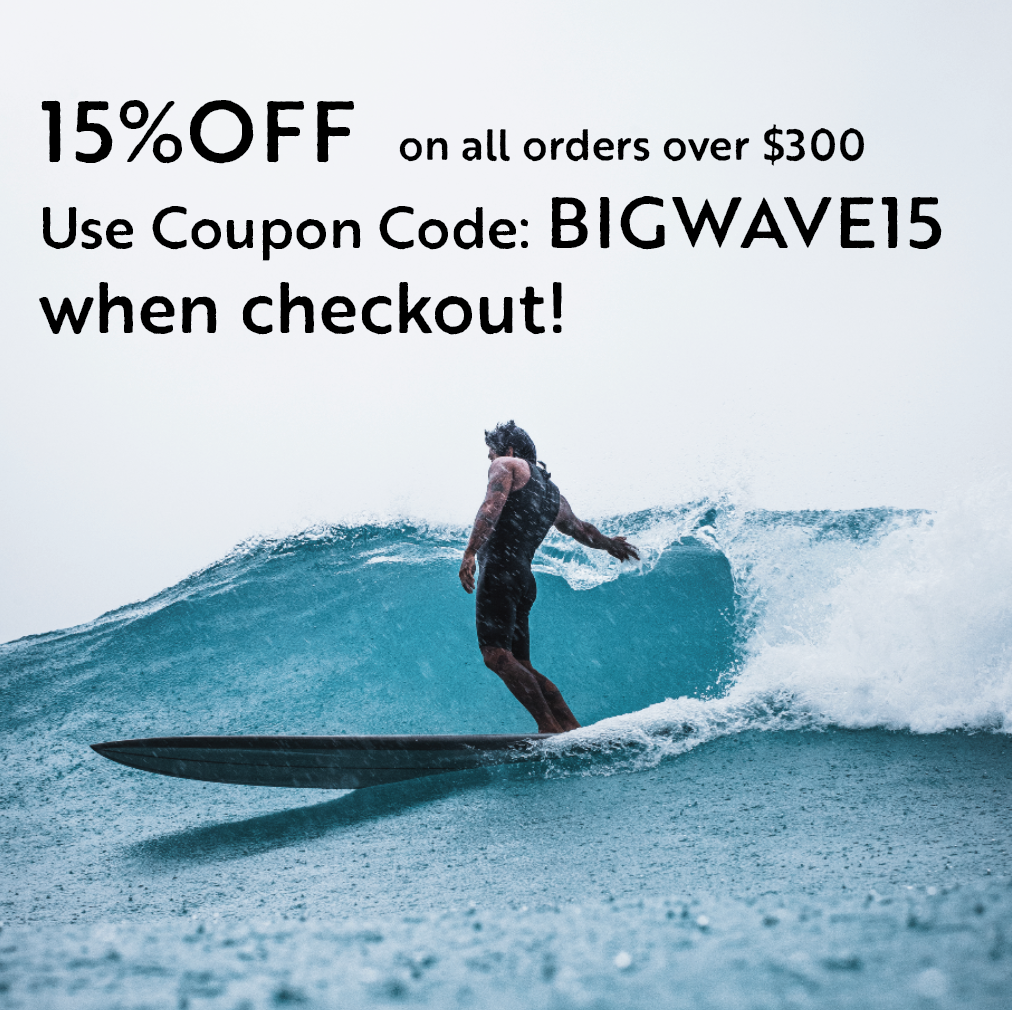 Big Swell Special!! Get 15% OFF for your order! (over $300 purchase)